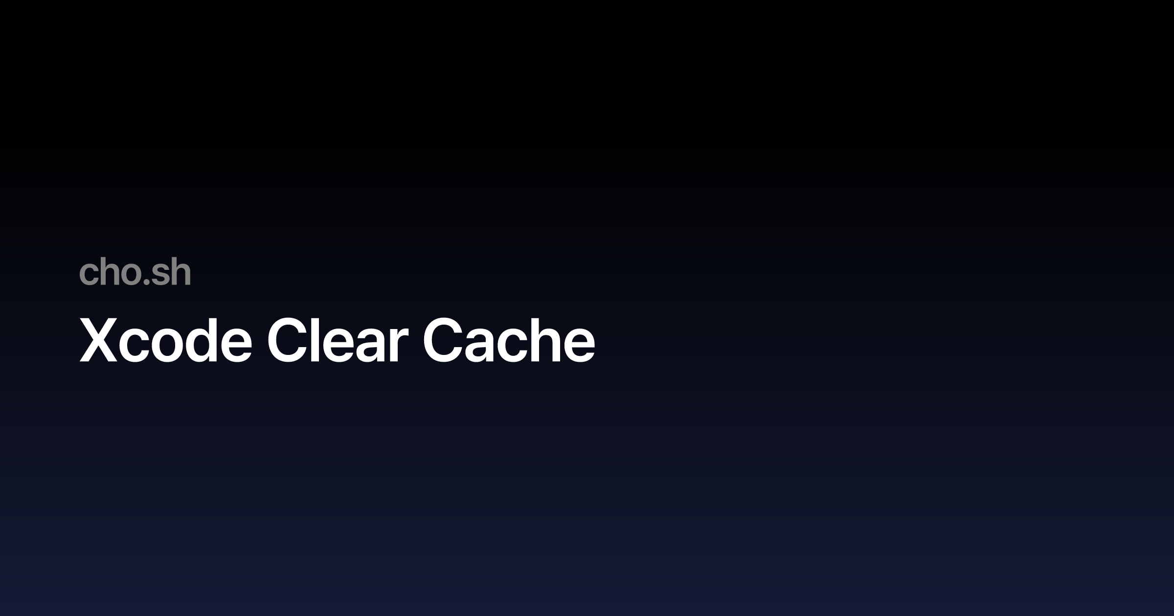 Xcode Clear Cache @ cho.sh